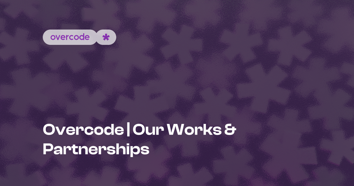 Overcode | Our Works & Partnerships